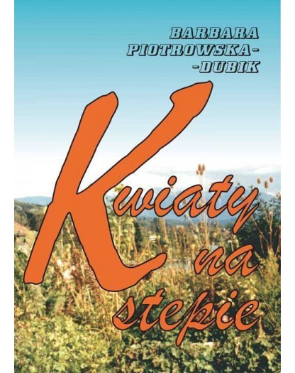 Barbara Piotrowska-Dubik - Kwiaty na stepie - Sklep wolnościowy 3DOM