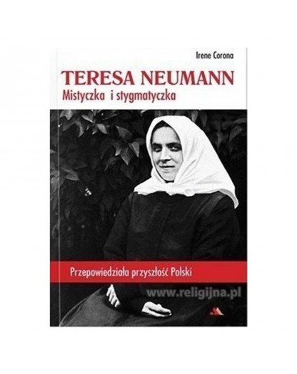 Irene Corona - Teresa Neumann. Mistyczka i stygmatyczka - Sklep ...