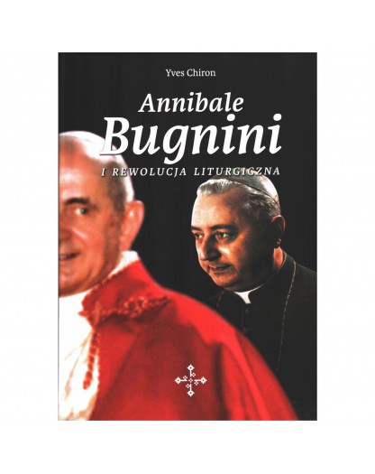 Annibale Bugnini i rewolucja liturgiczna Yves Chiron - Sklep ...